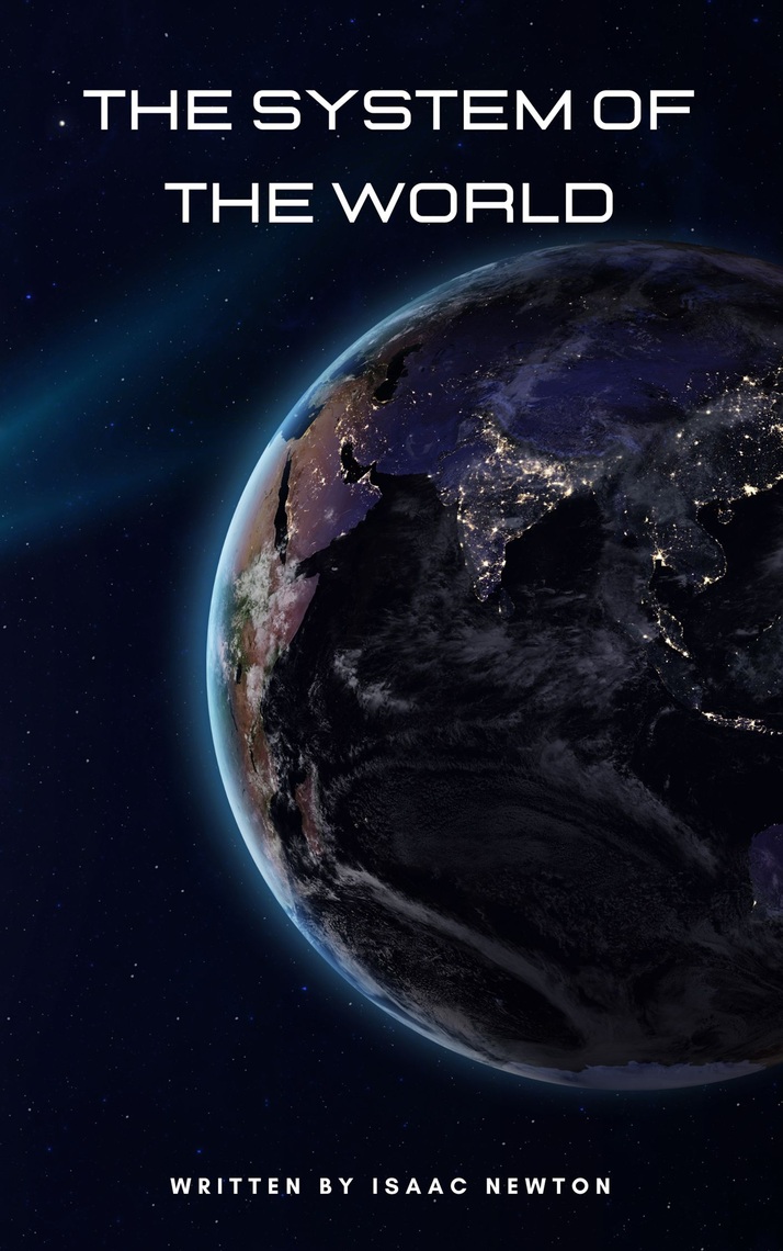 The System of the World by Isaac Newton, Zenith Crescent Moon Press ...