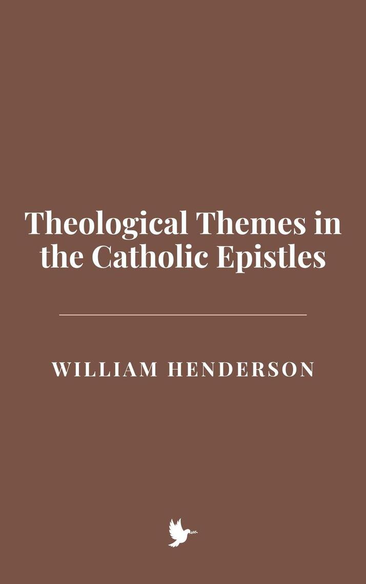 Theological Themes in the Catholic Epistles by William Henderson (Ebook ...