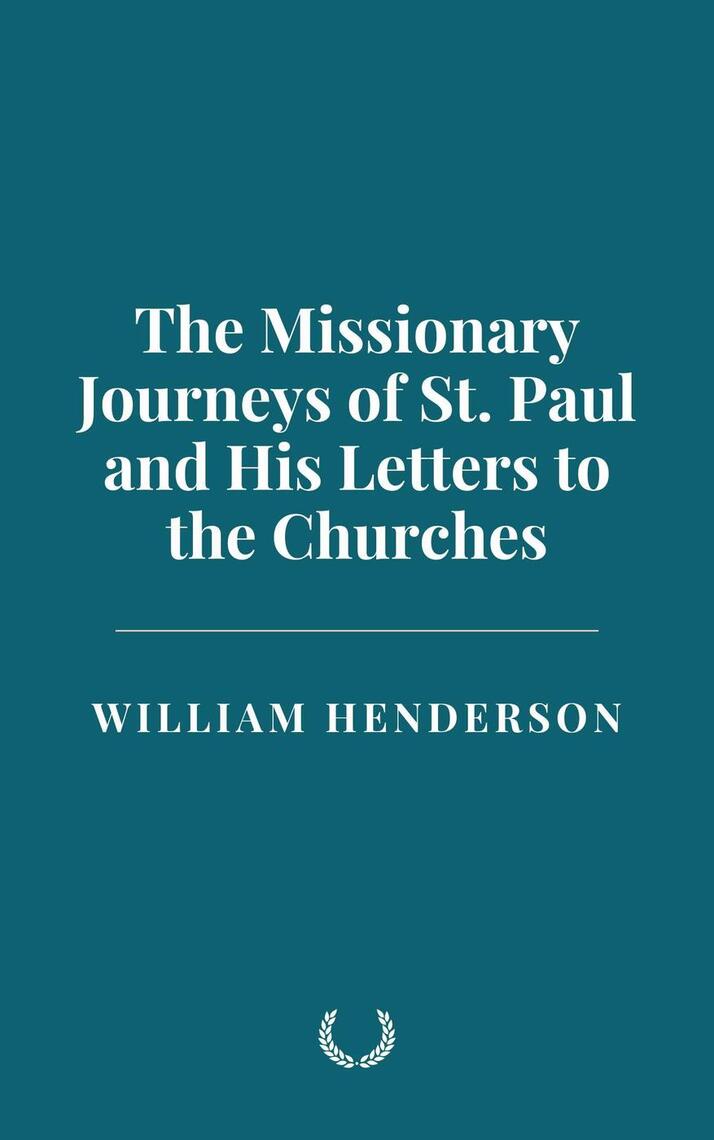 The Missionary Journeys of St. Paul and His Letters to the Churches by ...