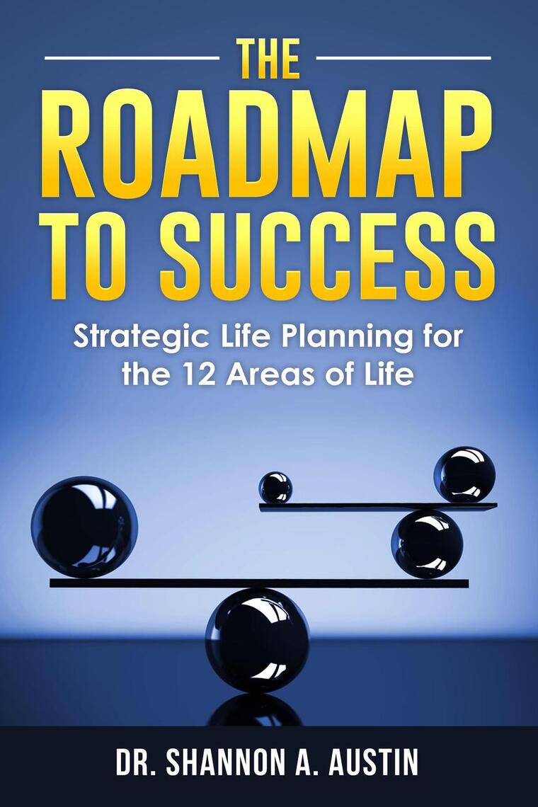 The Roadmap to Success: Strategic Life Planning for the 12 Areas of ...