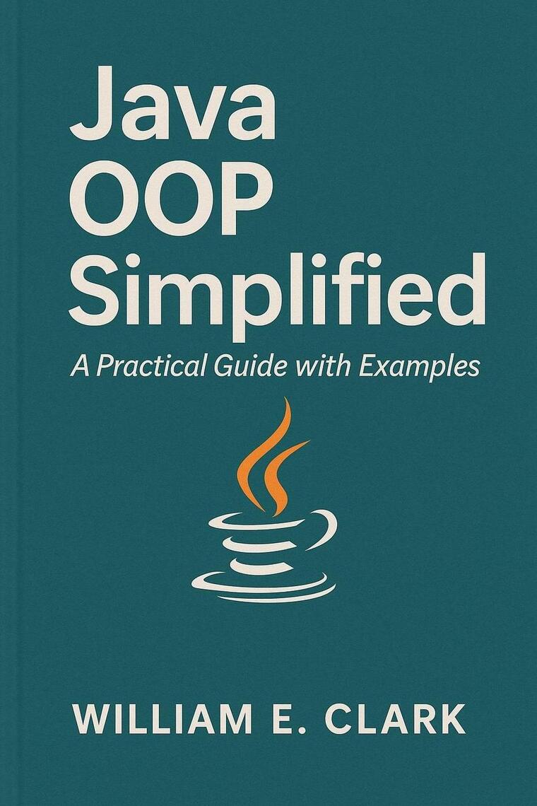 Java OOP Simplified: A Practical Guide with Examples by William E ...