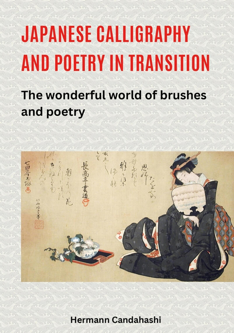 Japanese Calligraphy and Poetry in Transition by Hermann Candahashi ...