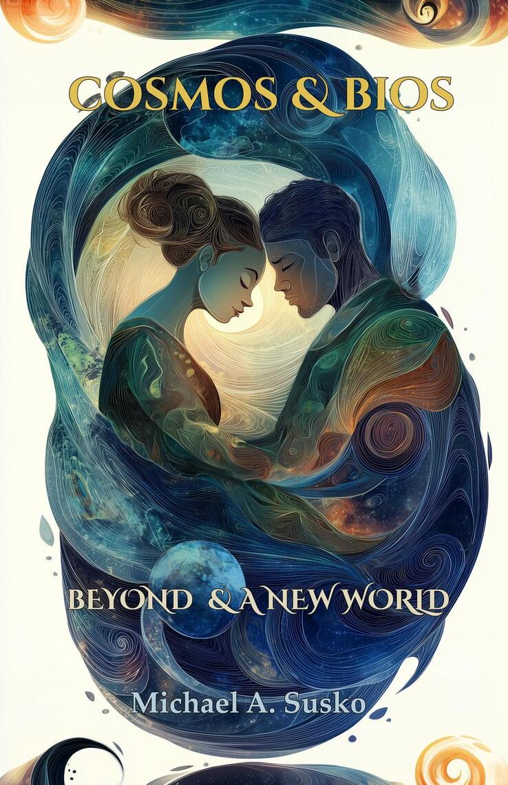 Cosmos & Bios: Beyond & a New World by Michael A. Susko (Ebook) - Read ...