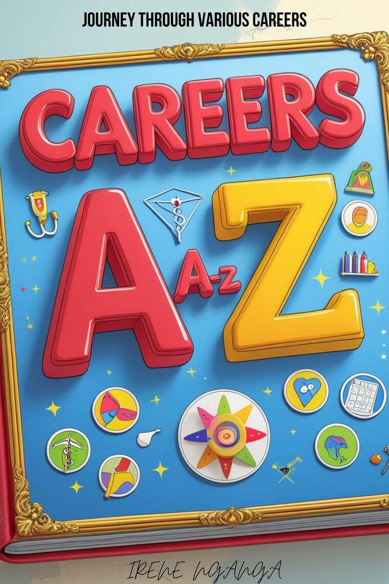 Careers A-Z- Journey through Various Careers by Irene Nganga (Ebook ...