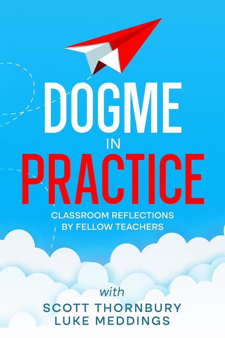 Dogme in Practice by Scott Thornbury, Luke Meddings (Ebook) - Read free ...
