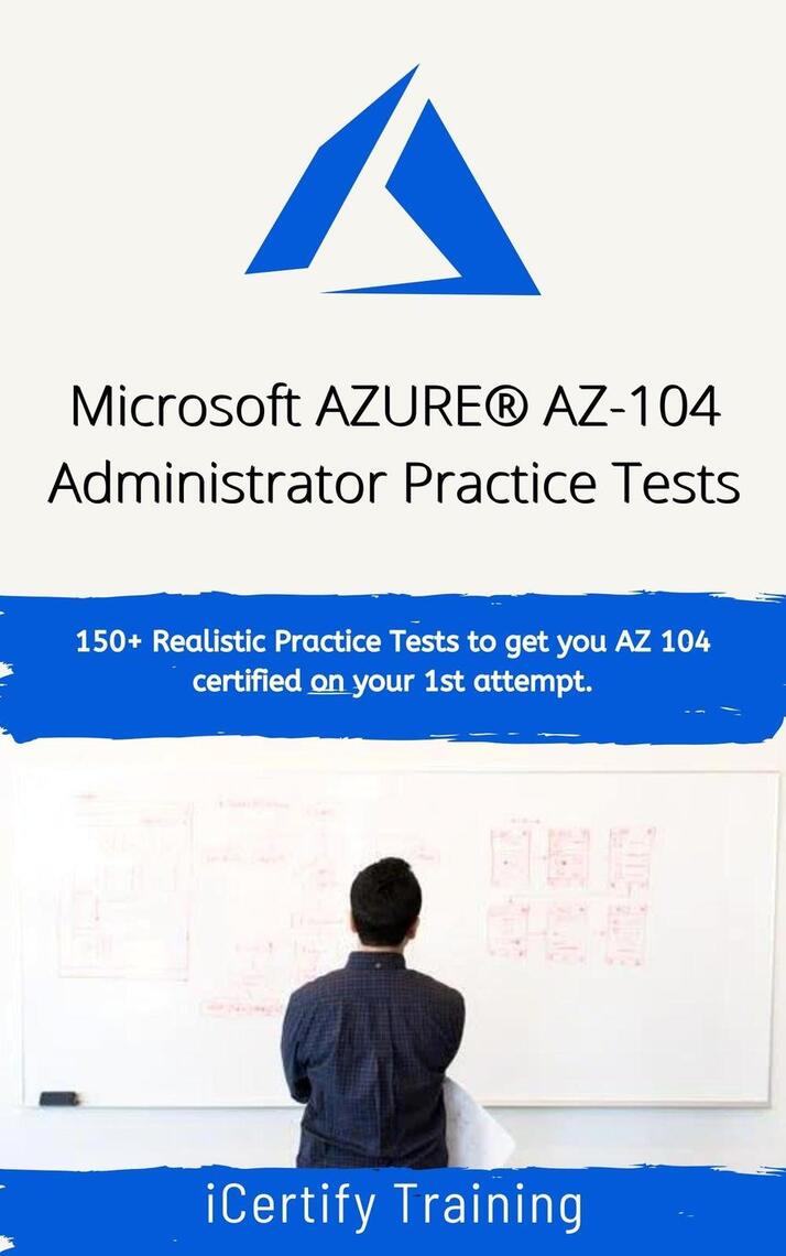 Microsoft AZURE® AZ-104 Administrator Practice Tests by iCertify ...