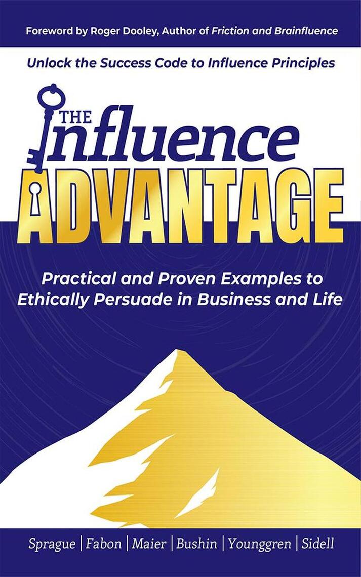 The Influence Advantage: Unlock the Success Code to Influence ...
