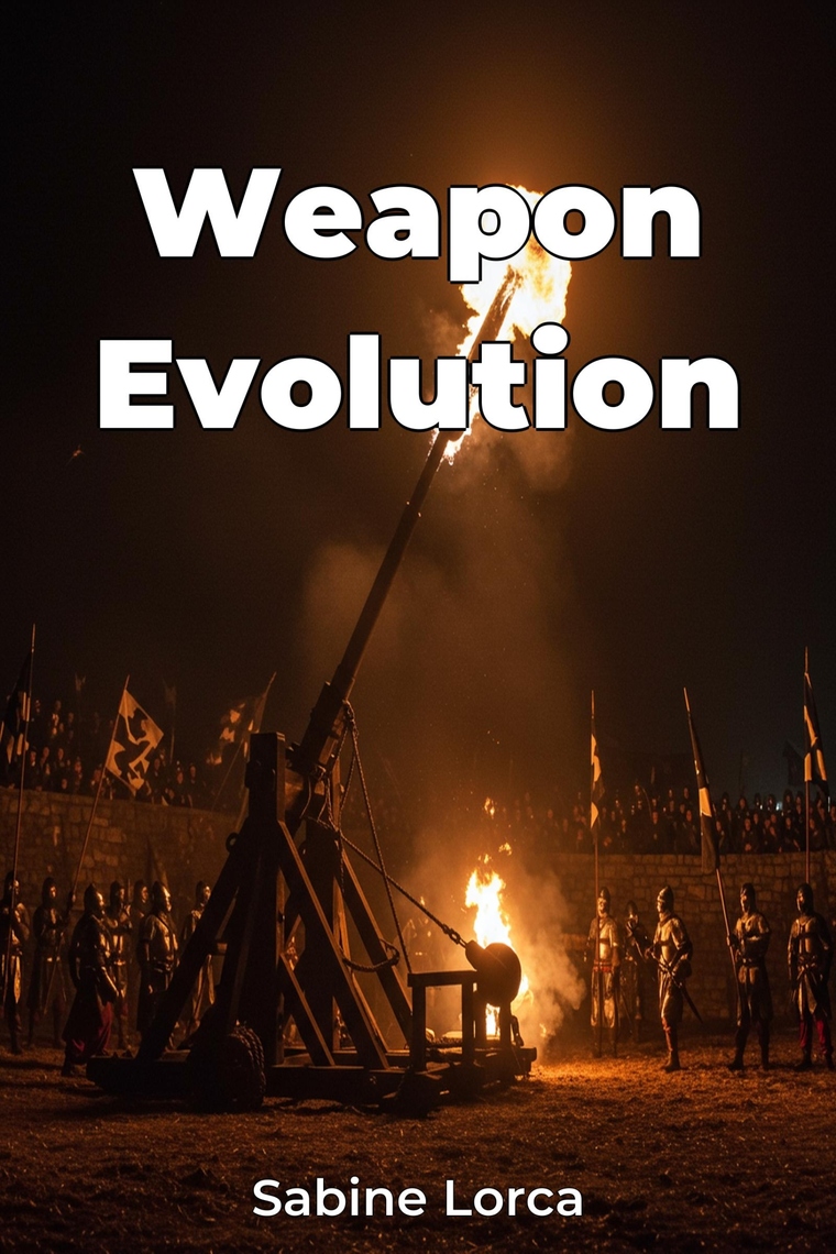 Weapon Evolution by Sabine Lorca, AI (Ebook) - Read free for 30 days