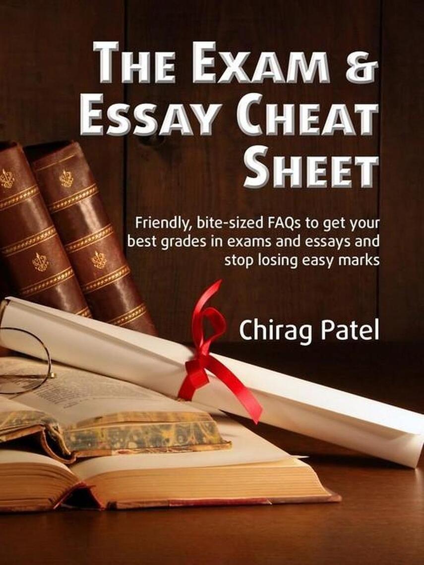 The Exam & Essay Cheat Sheet by Chirag Patel (Ebook) - Read free for 30 ...