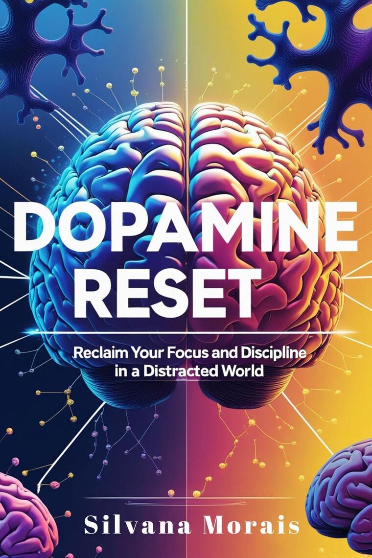 Dopamine Reset: A Short Guide to Reclaim your Focus and Discipline in a ...