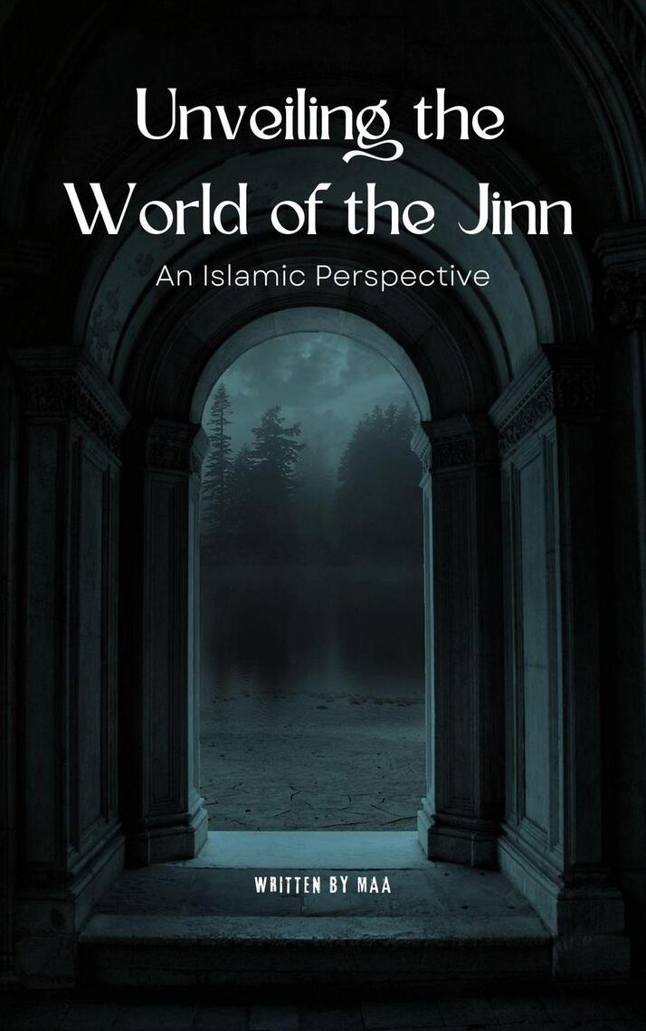 Unveiling the World of the Jinn: An Islamic Perspective by MAA (Ebook ...