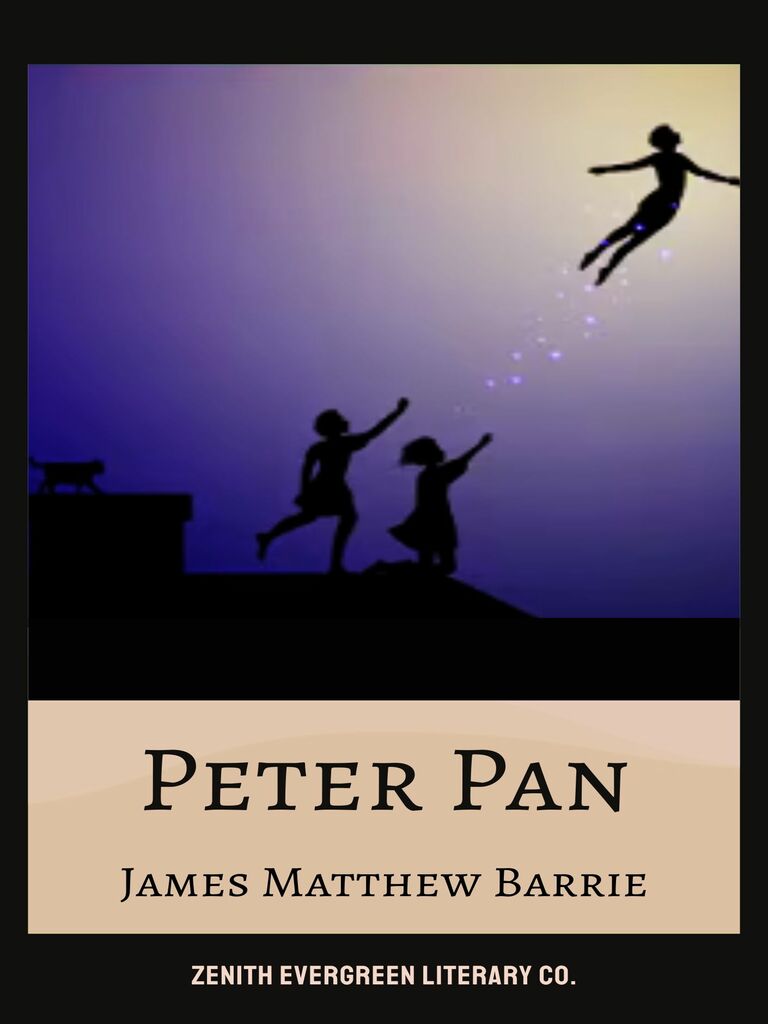 Peter Pan by J. M. Barrie, Zenith Evergreen Literary Co. (Ebook) - Read ...