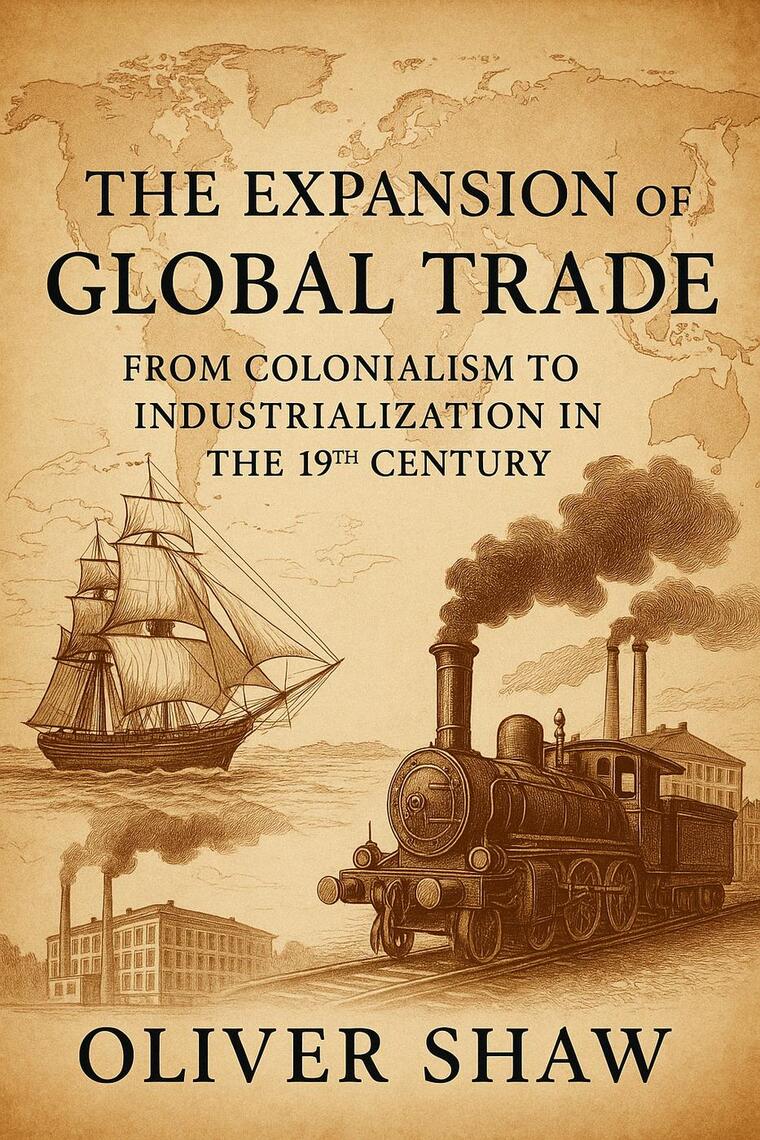 The Expansion of Global Trade: From Colonialism to Industrialization in ...