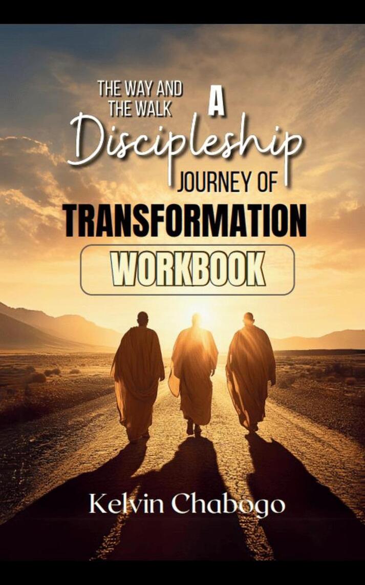 The Way and The Walk: A Discipleship Journey of Transformation Workbook ...