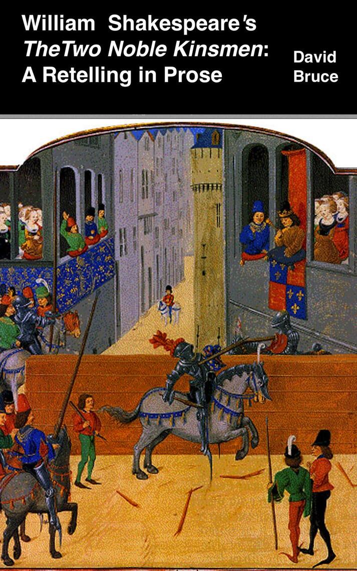 William Shakespeare’s The Two Noble Kinsmen: A Retelling in Prose by ...