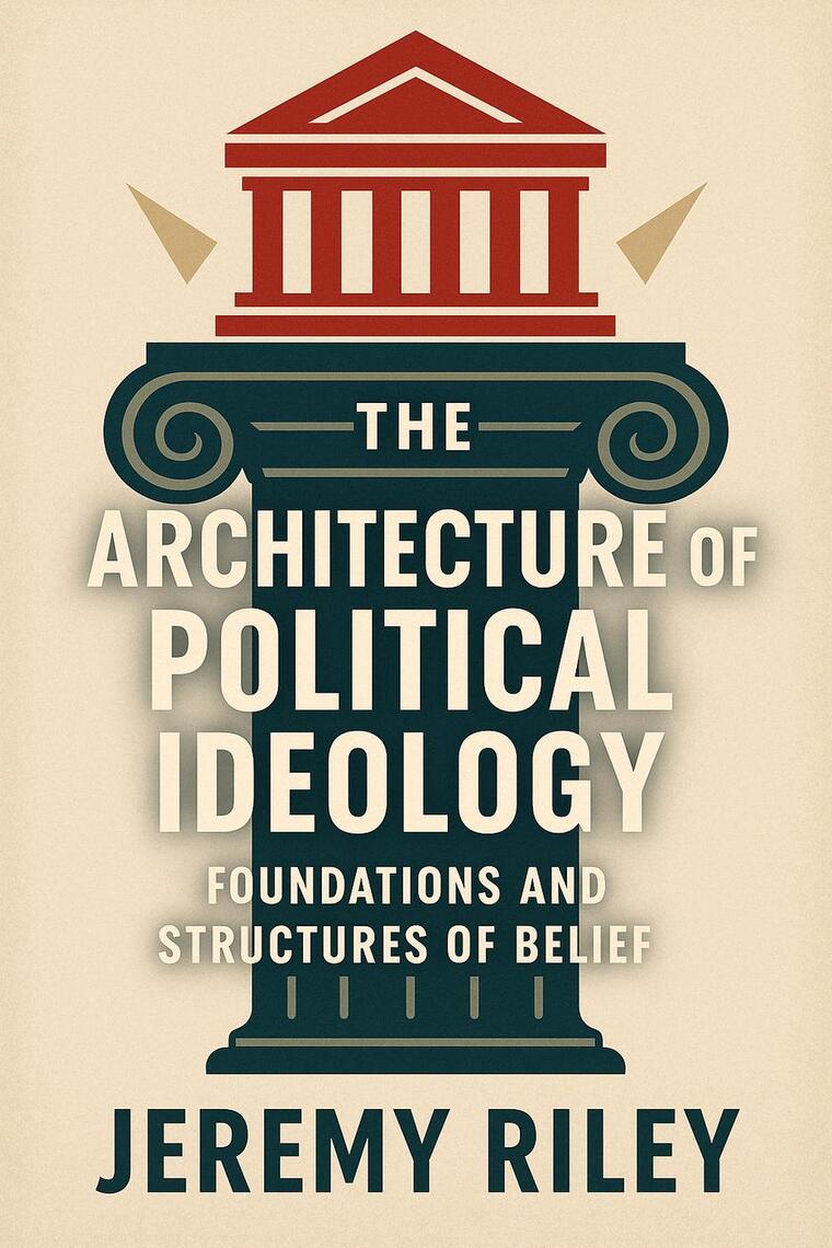 The Architecture of Political Ideology: Foundations and Structures of ...