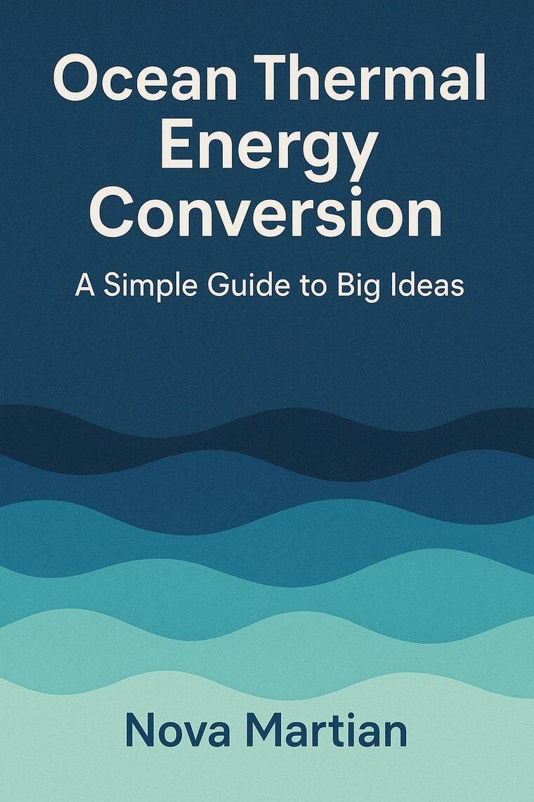 Ocean Thermal Energy Conversion: A Simple Guide to Big Ideas by NOVA ...