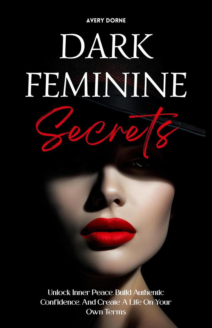 Dark Feminine Secrets: Master Seduction, Build Unshakable Confidence ...