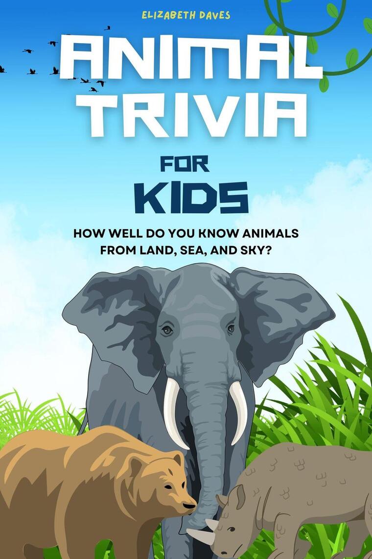 Animal Trivia for Kids: How Well Do You Know Animals from Land, Sea ...
