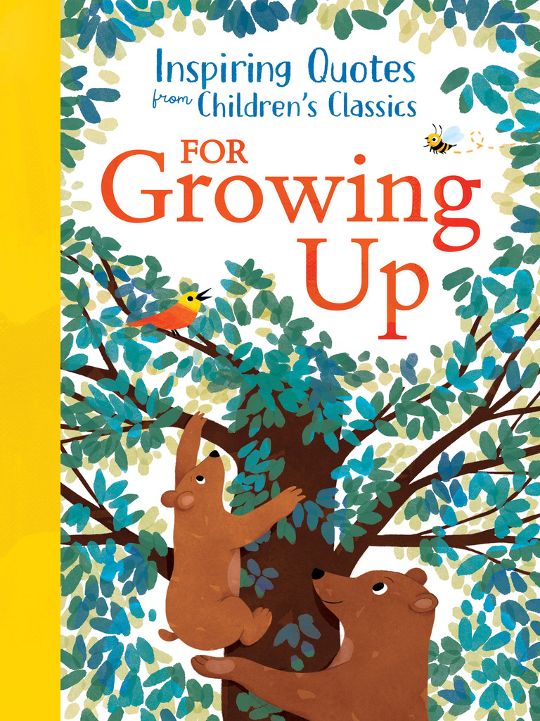 Inspiring Quotes from Children's Classics: For Growing Up by Hannah ...