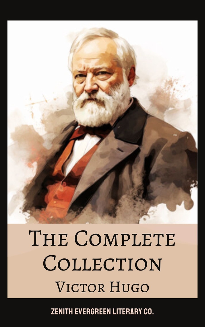 The Complete Collection of Victor Hugo by Victor Hugo, Zenith Evergreen ...