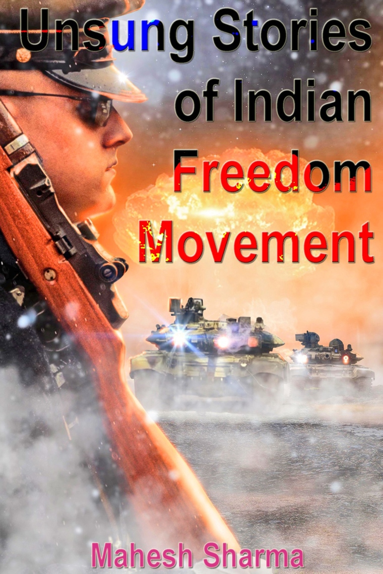 Unsung Stories of Indian Freedom Movement by Mahesh Sharma (Ebook ...