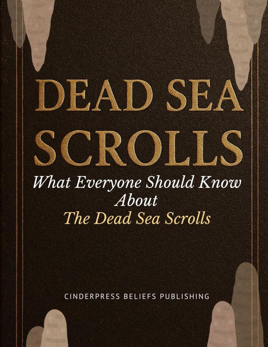 Dead Sea Scrolls: What Everyone Should Know About The Dead Sea Scrolls ...