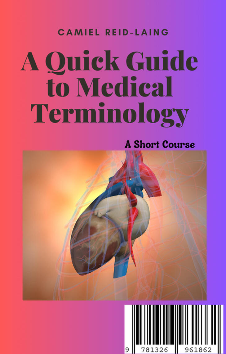 A Quick Guide to Medical Terminology: A Short Course by Camiel Reid ...