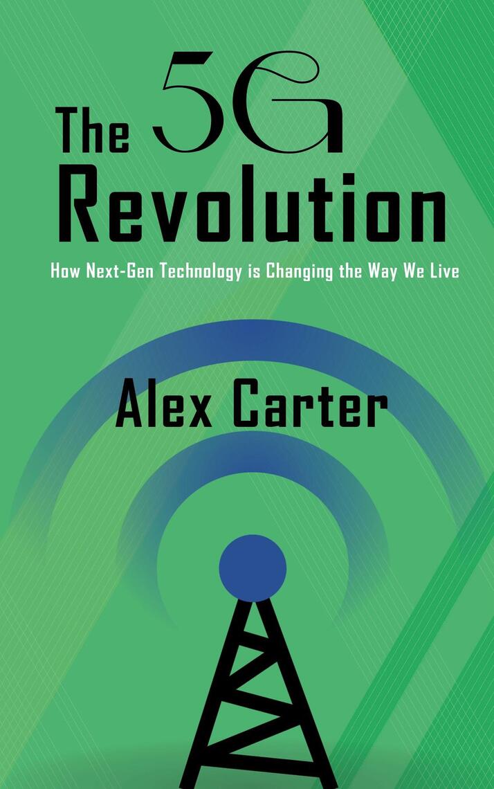 The 5G Revolution - How Next-Gen Technology is Changing the Way We Live ...