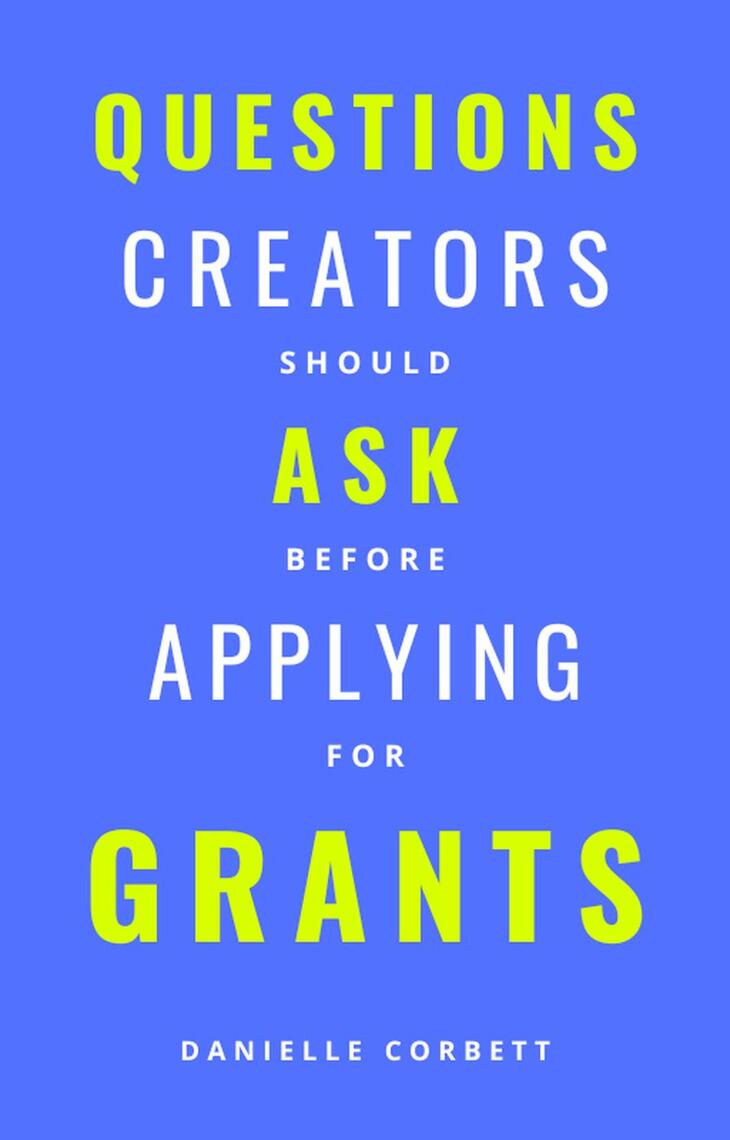 Questions Creators Should Ask Before Applying For Grants by Danielle ...