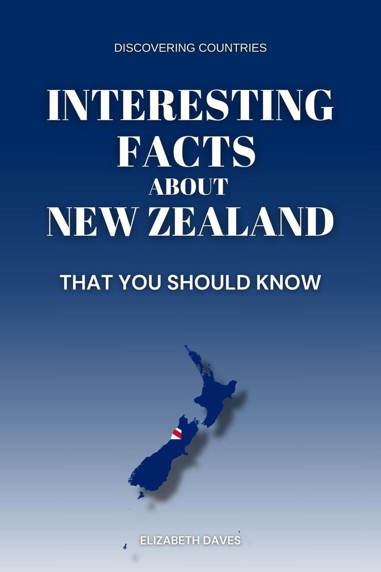 Interesting Facts About New Zealand That You Should Know by Elizabeth ...