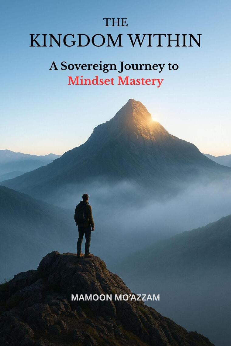 The Kingdom Within- A Sovereign Journey to Mindset Mastery by Mamoon ...