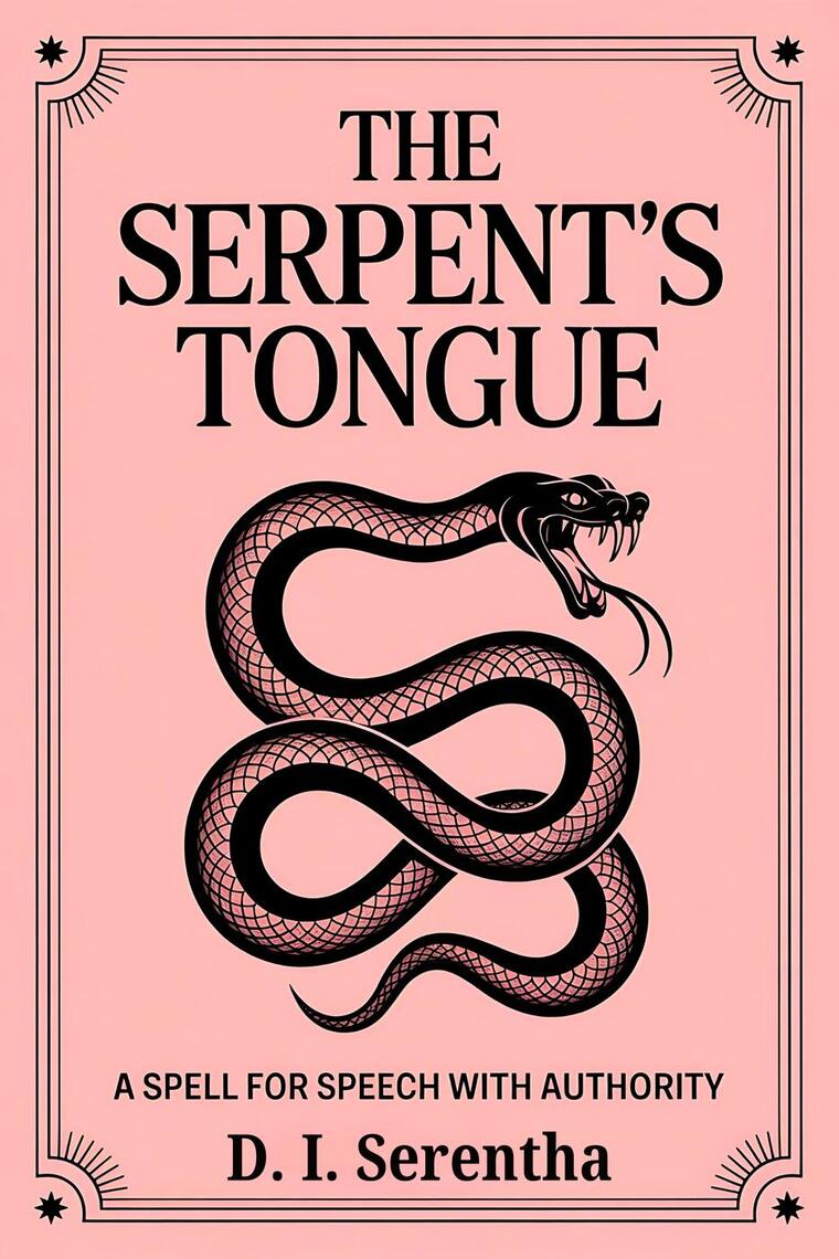 The Serpent's Tongue: A Spell for Speech with Authority by D. I ...