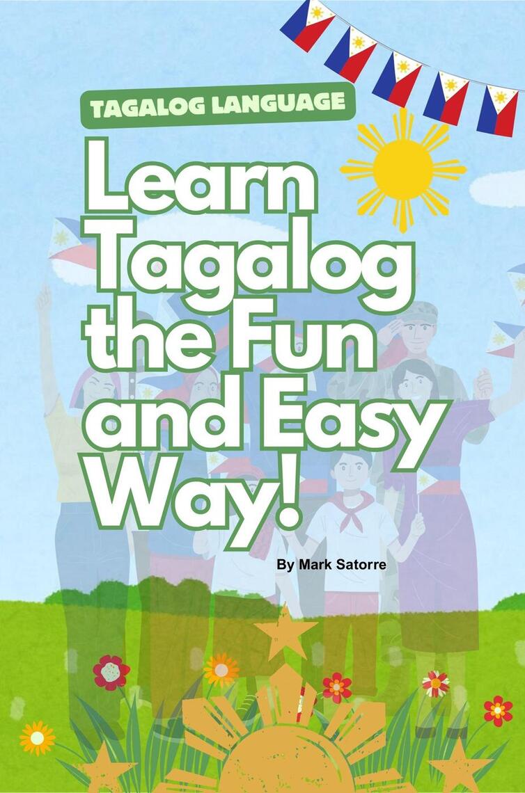 Tagalog Language: Learn Tagalog the Fun and Easy Way! by Mark Satorre ...