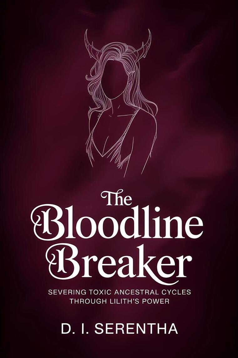 The Bloodline Breaker: Severing Toxic Ancestral Cycles Through Lilith's ...