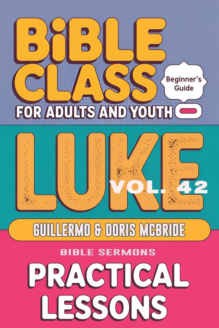 Bible Class for Adults and Youth: Beginner's Guide — Luke by Bible ...