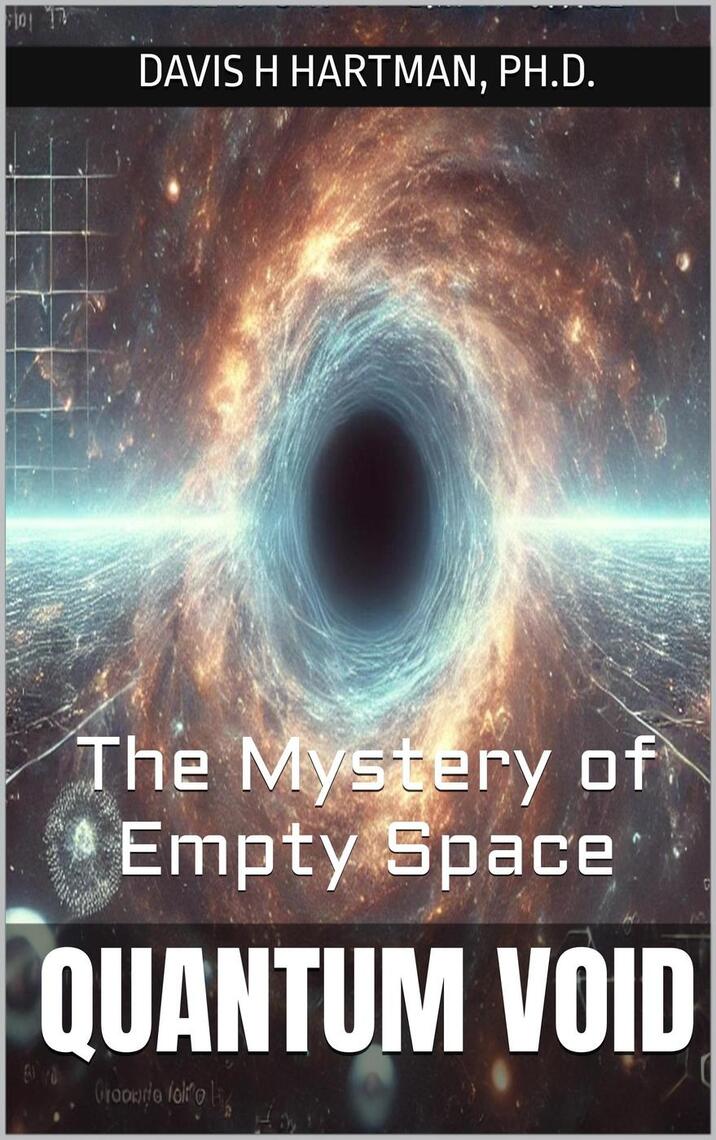 Quantum Void: the Mystery of Empty Space by Davis Hartman (Ebook) - Read free for 30 days