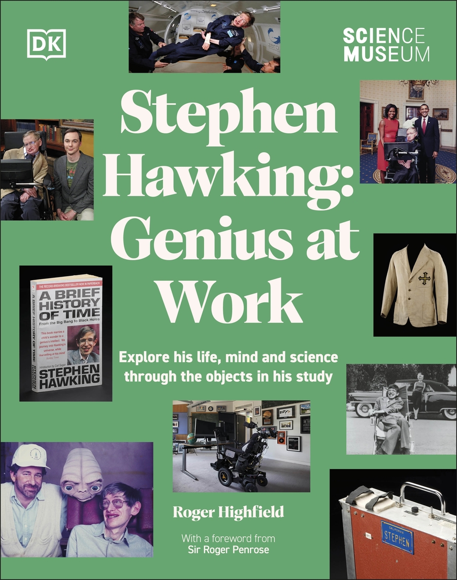 The Science Museum Stephen Hawking Genius at Work by Roger Highfield ...