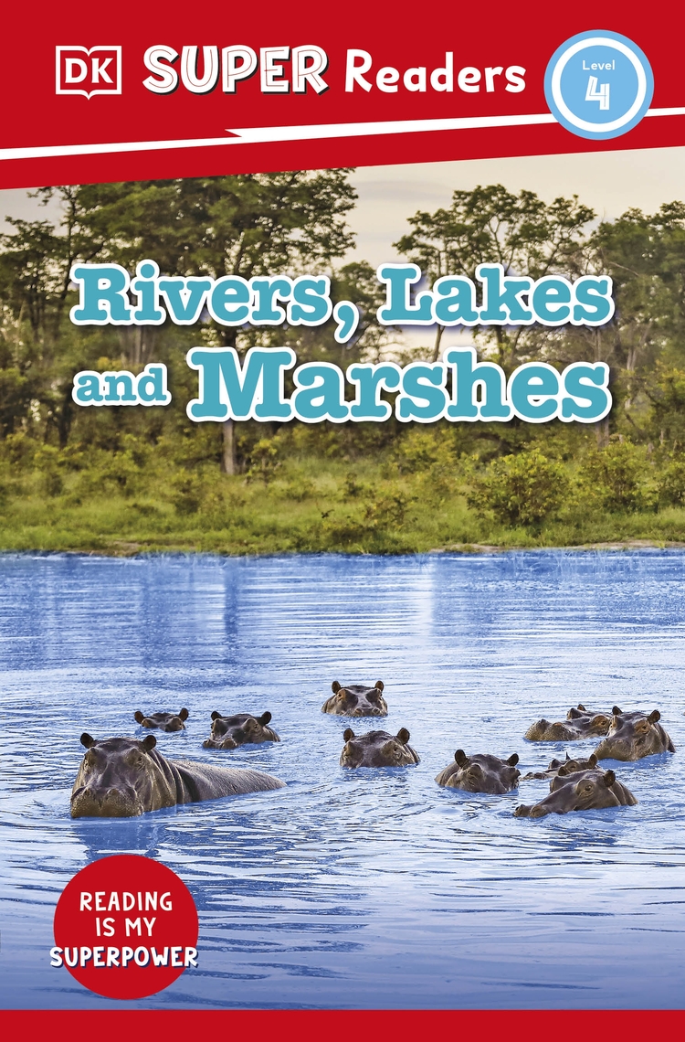 DK Super Readers Level 4 Rivers, Lakes and Marshes by DK (Ebook) - Read ...