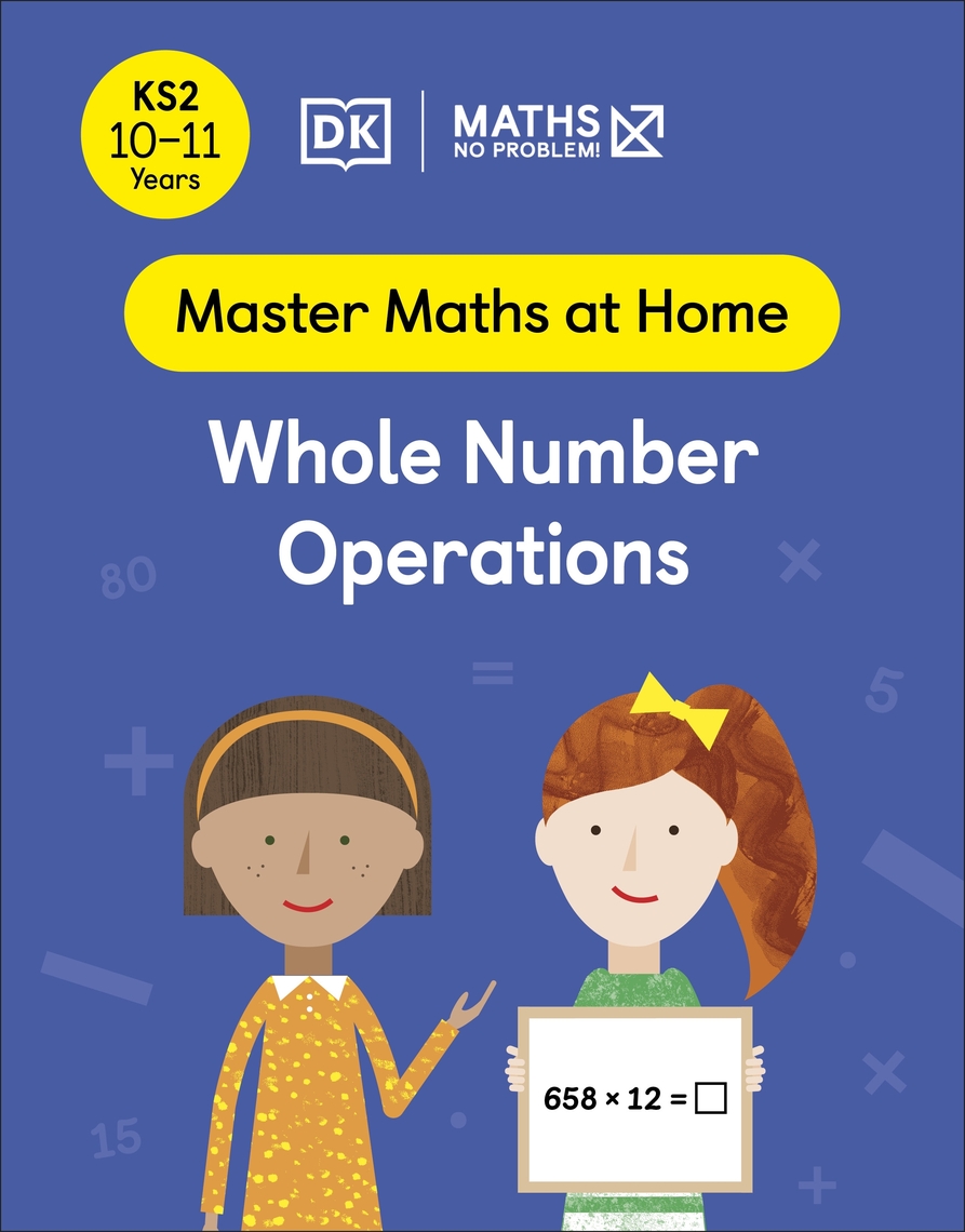 Maths — No Problem! Whole Number Operations, Ages 10-11 (Key Stage 2 ...