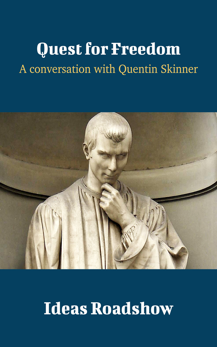 Quest for Freedom - A Conversation with Quentin Skinner by Howard ...