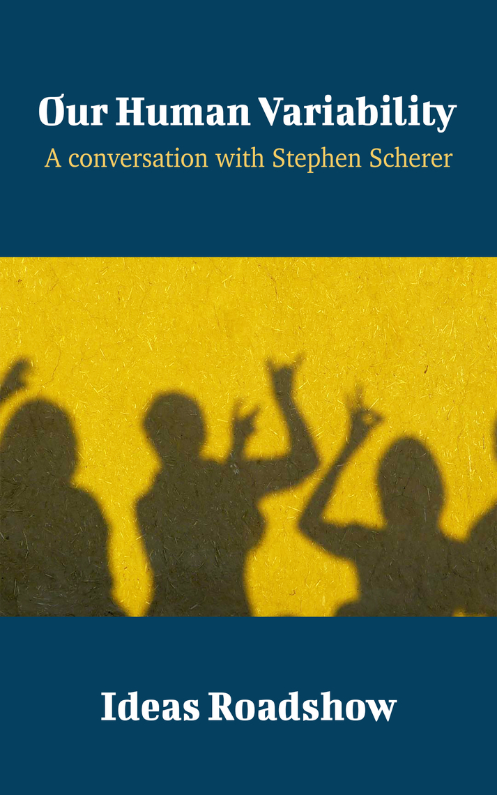 Our Human Variability - A Conversation with Stephen Scherer by Howard ...