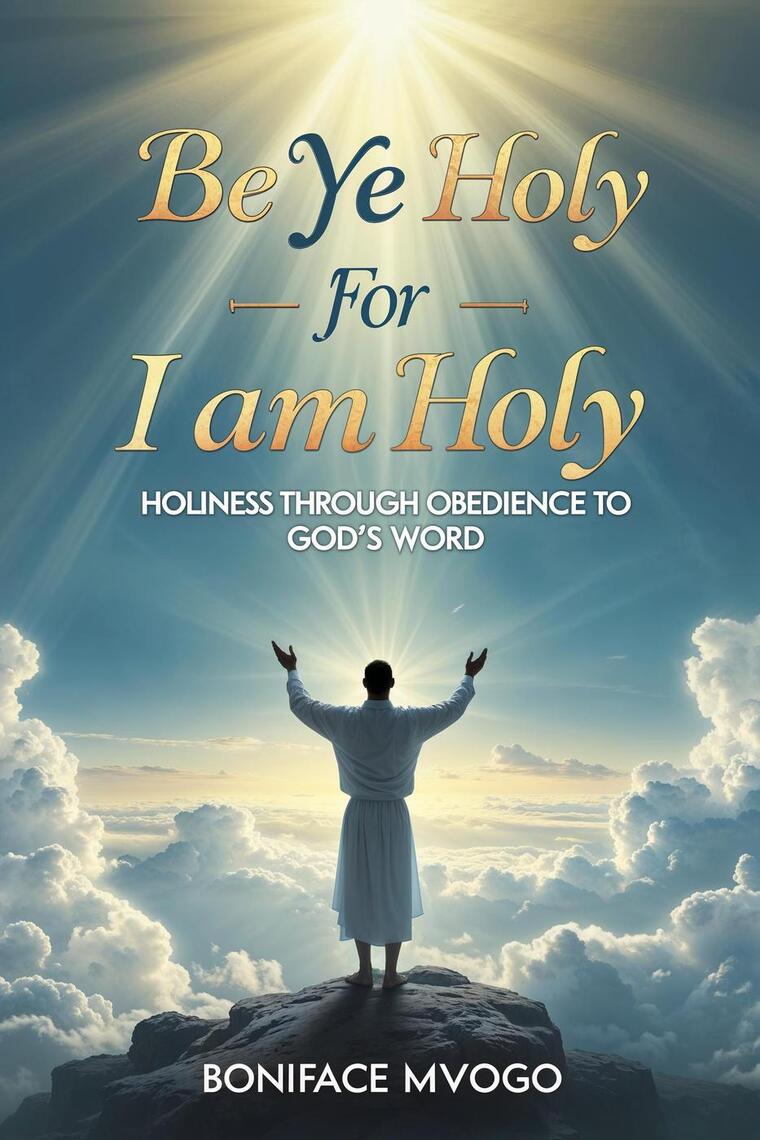 Be Ye Holy For I Am Holy by Boniface Mvogo (Ebook) - Read free for 30 days