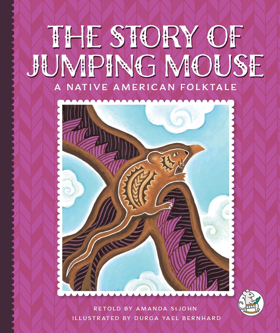 The Story of Jumping Mouse by Amanda StJohn, Durga Yael Bernhard (Ebook ...