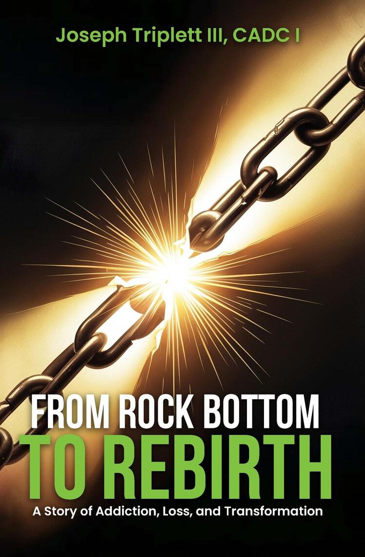FROM ROCK BOTTOM TO REBIRTH by Joseph Triplett III CADC I (Ebook ...