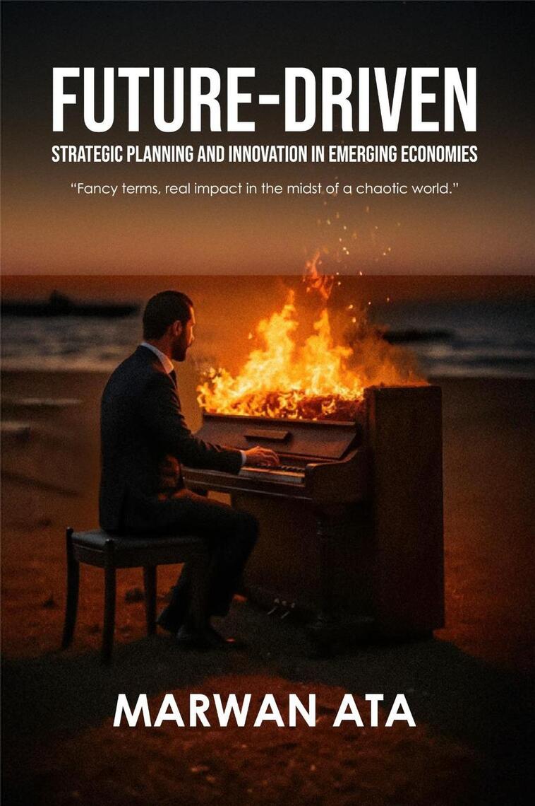 Future-Driven: Strategic Planning and Innovation in Emerging Economies by Marwan Ata (Ebook ...
