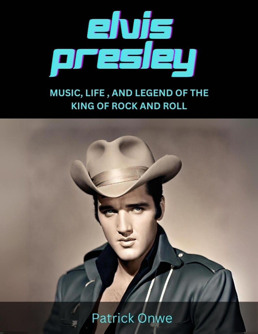 Elvis Presley by Patrick Onwe (Ebook) - Read free for 30 days