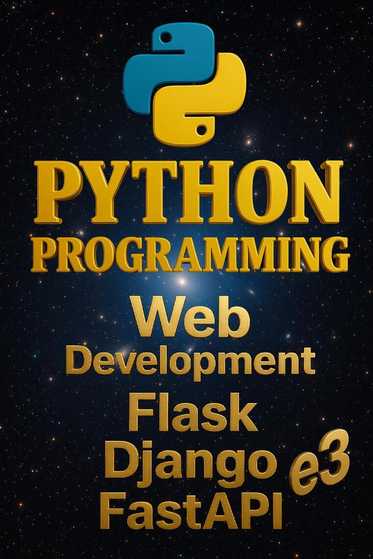 Python Programming : Web Development, Flask, Django, FastAPI by e3 (Ebook) - Read free for 30 days