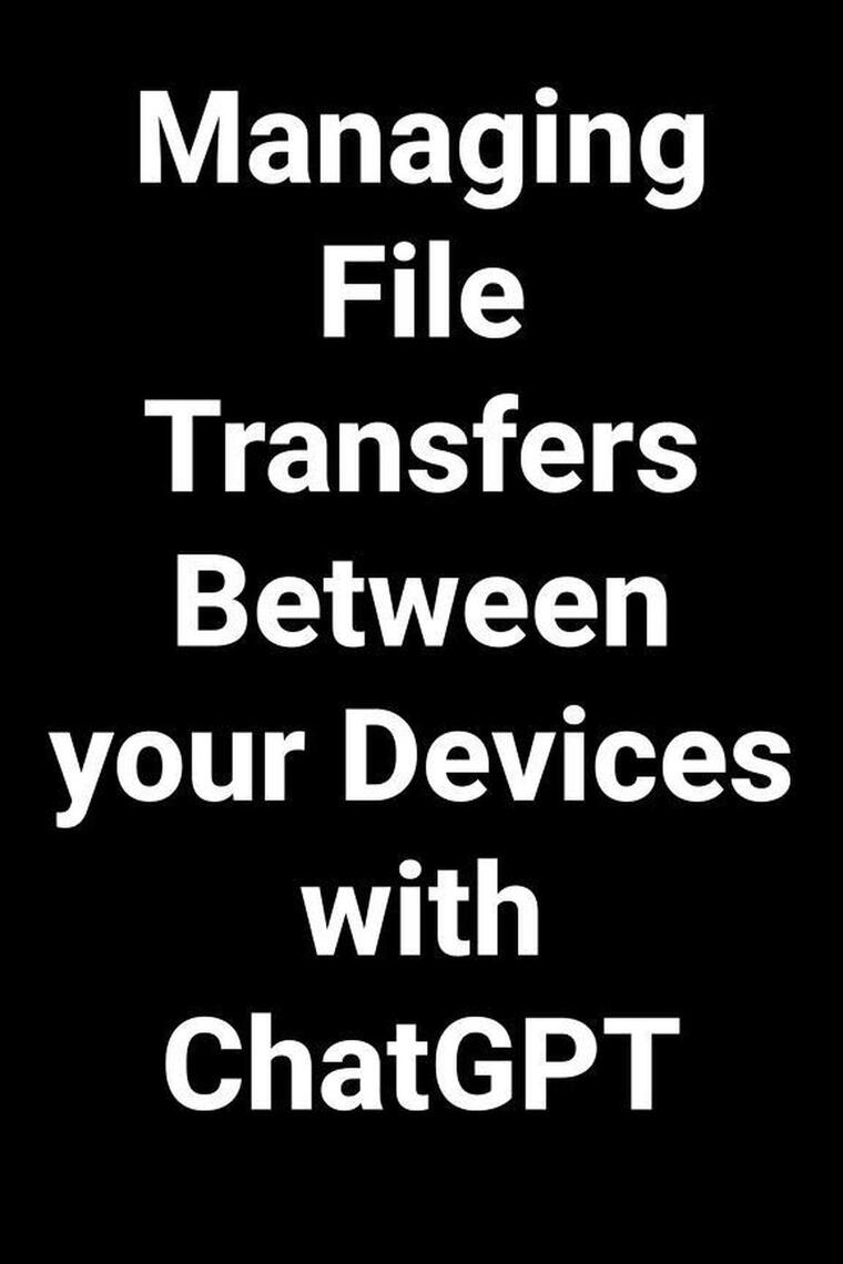 Managing file transfers between your devices by practicalbooks (Ebook) - Read free for 30 days