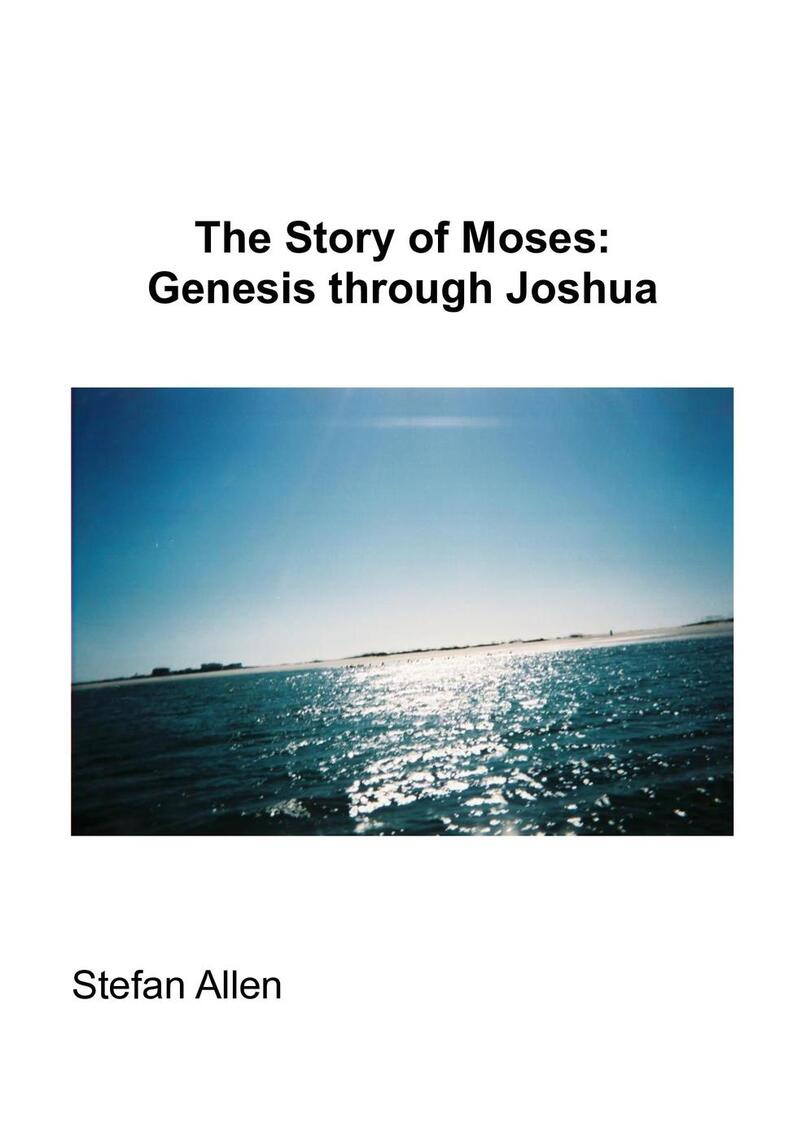 The Story of Moses: Genesis Through Joshua by Stefan Allen (Ebook) - Read free for 30 days